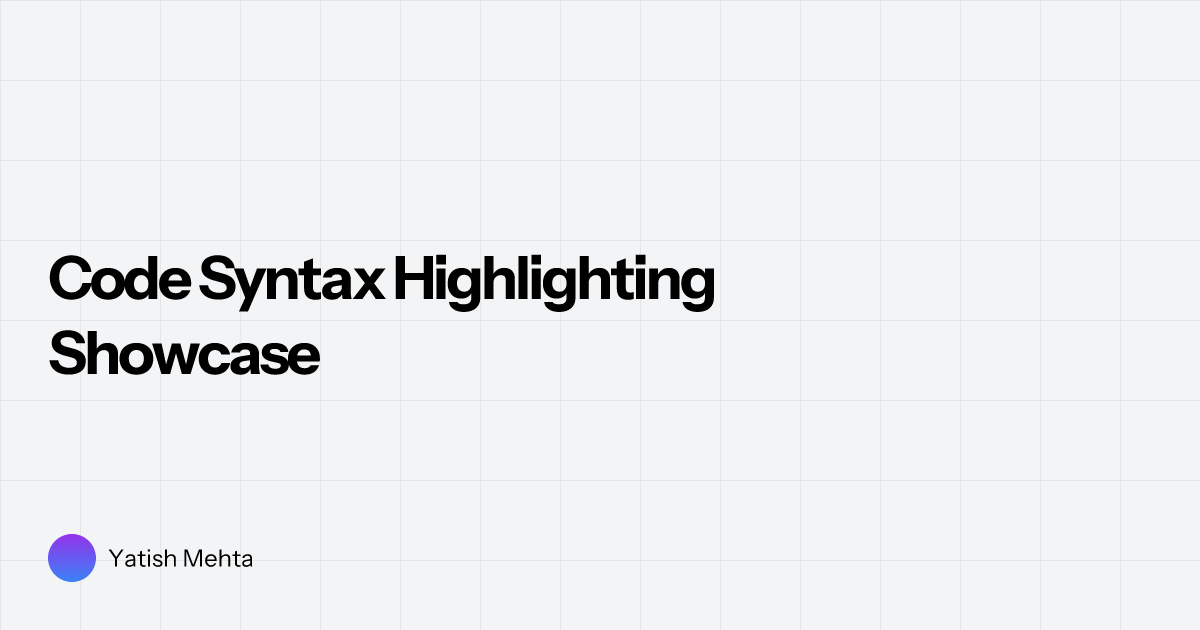 Code Syntax Highlighting Showcase | Yatish Mehta